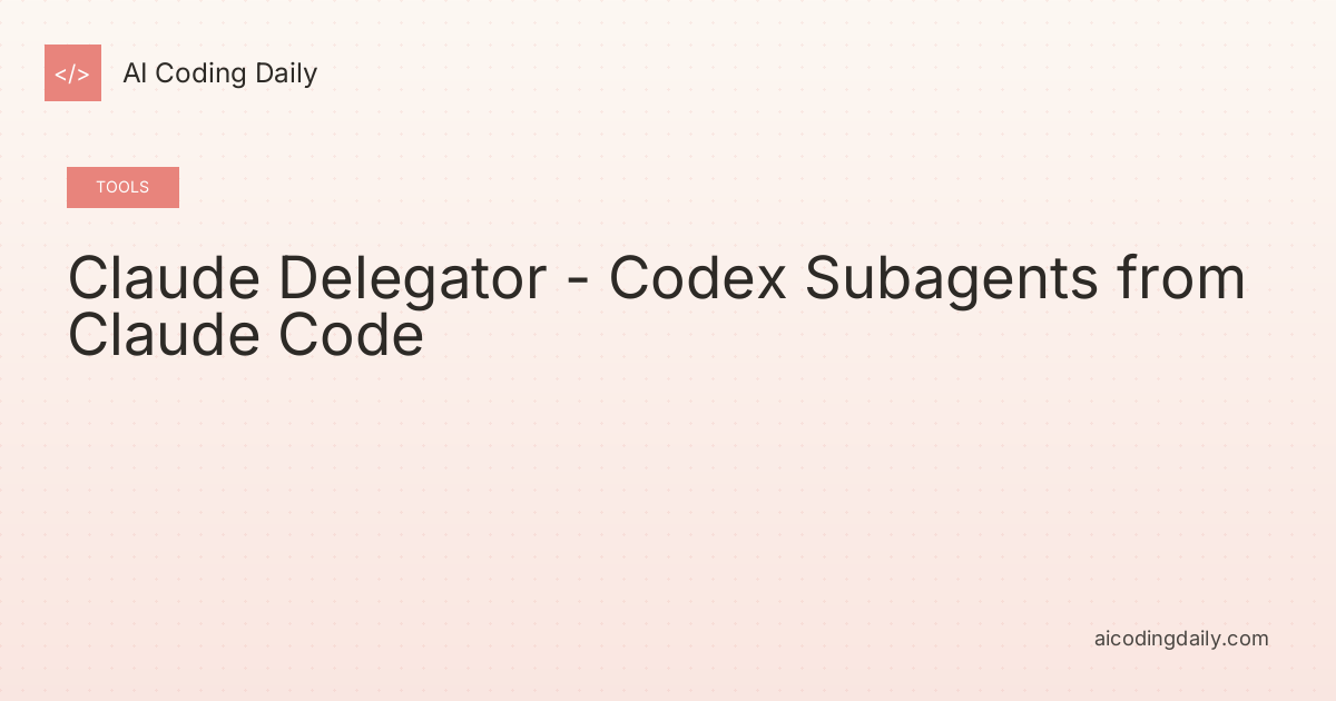 Claude Delegator - Codex Subagents from Claude Code - AI Coding Daily