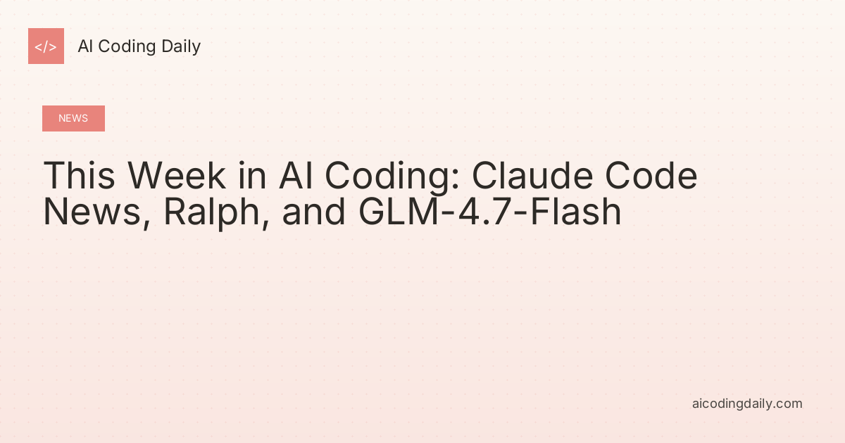 This Week in AI Coding: Claude Code News, Ralph, and GLM-4.7-Flash - AI ...